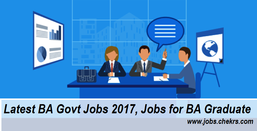 Latest BA Govt Jobs 2017, Jobs for BA Graduate in India