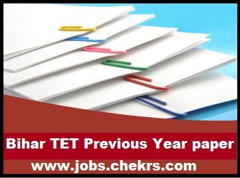Bihar TET Previous Year Question Papers Pdf- BTET Sample/ Model Papers