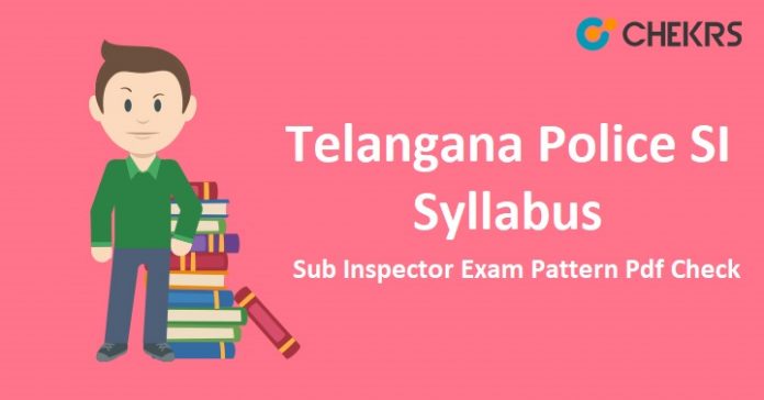 TSLPRB SI Syllabus 2024- Sub Inspector Exam Pattern Download PDF